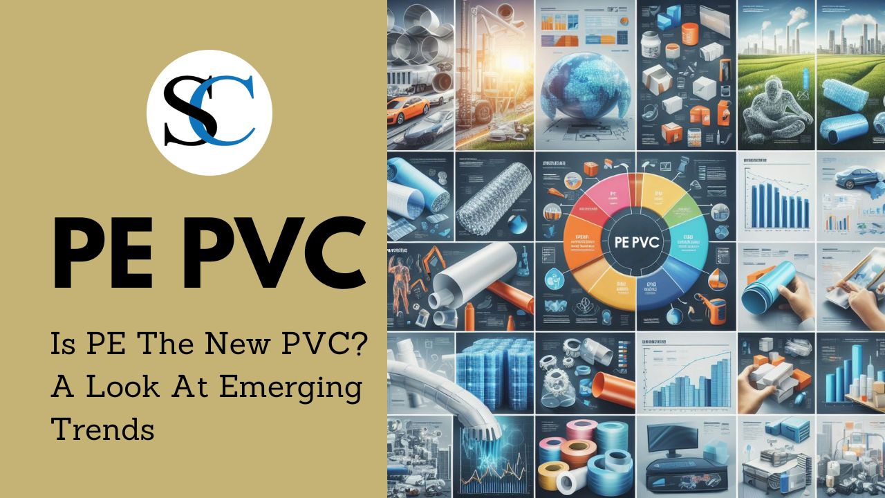 PE PVC: Is PE The New PVC? A Look At Emerging Trends