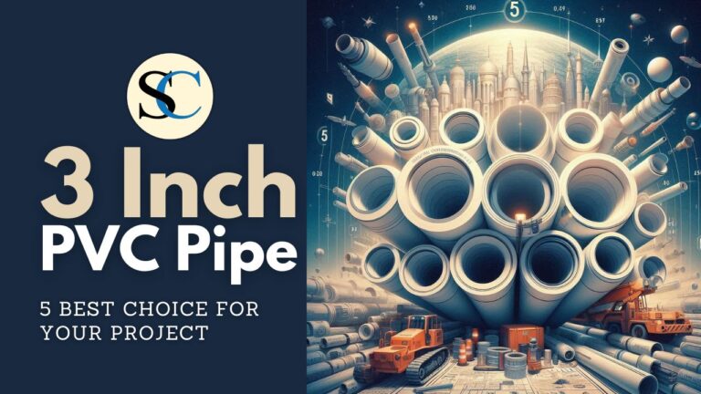 3 Inch PVC Pipe: 5 Best Choice for Your Project