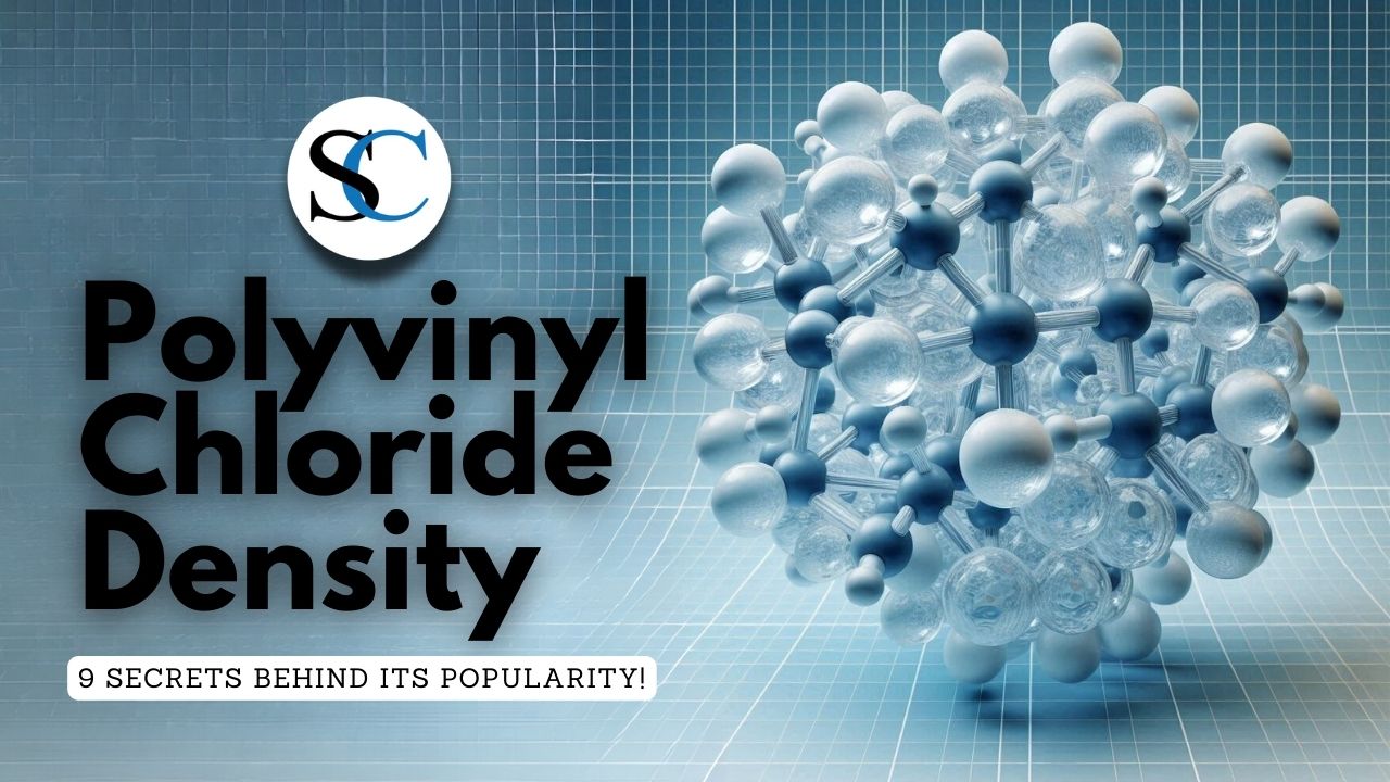 Polyvinyl Chloride Density: 9 Secrets Behind Its Popularity!